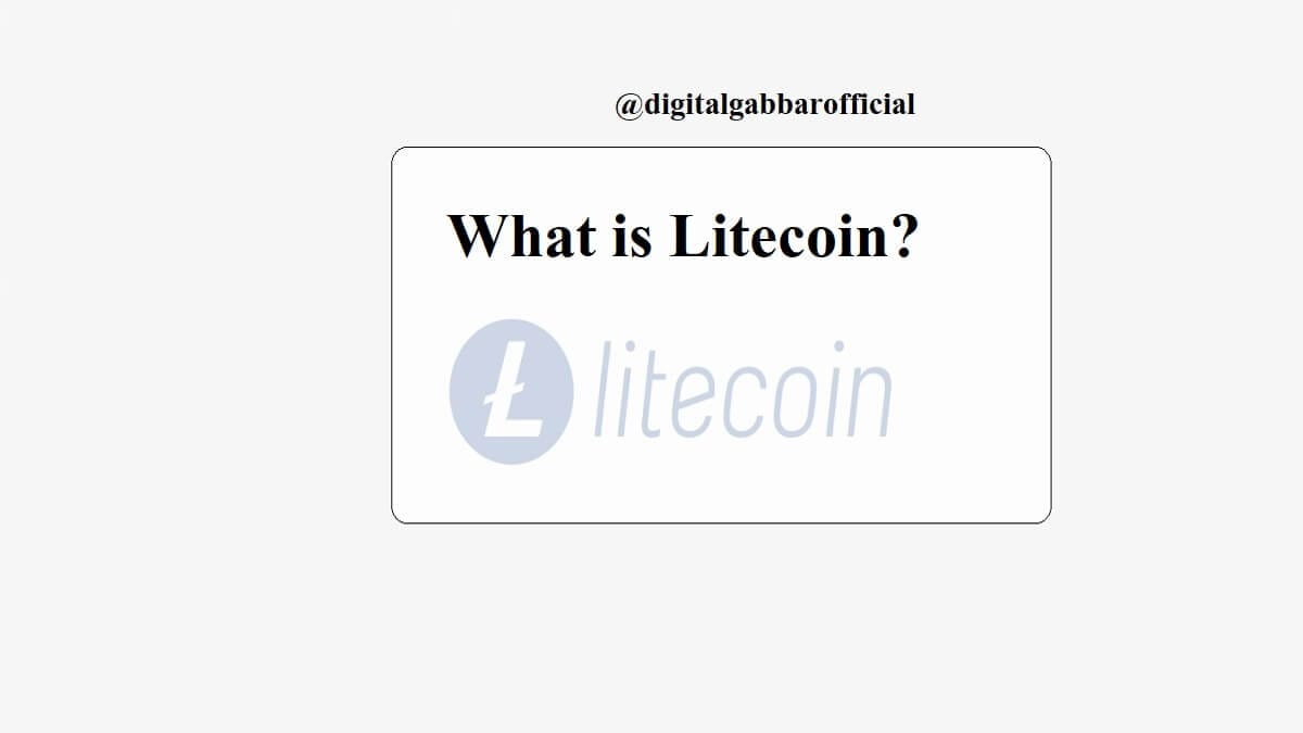 What Is Litecoin And How Does It Work? - Digital Gabbar