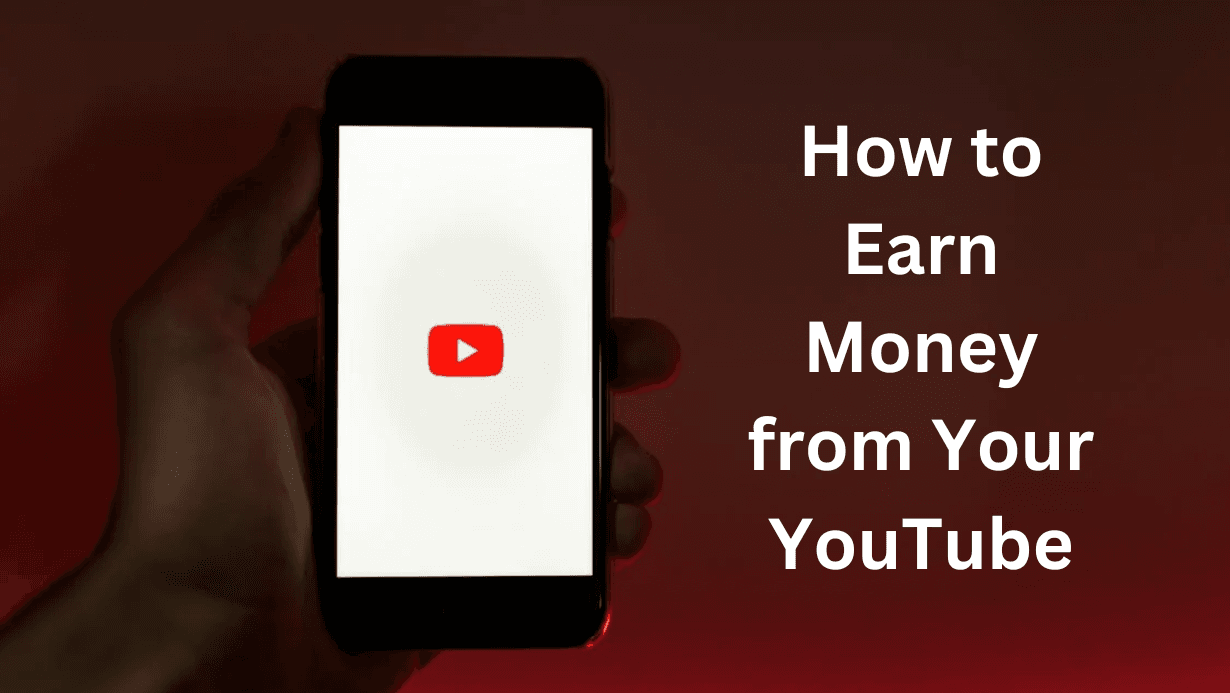 How to Earn Money from Your YouTube Channel: A Step-by-Step Guide ...
