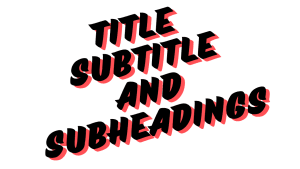 Understanding the Difference Between Titles, Subtitles, and Subheadings